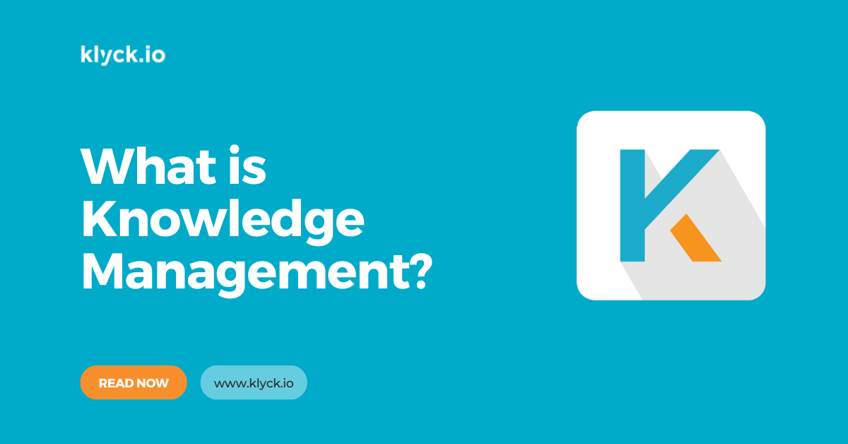 What is Knowledge Management? - Klyck.io