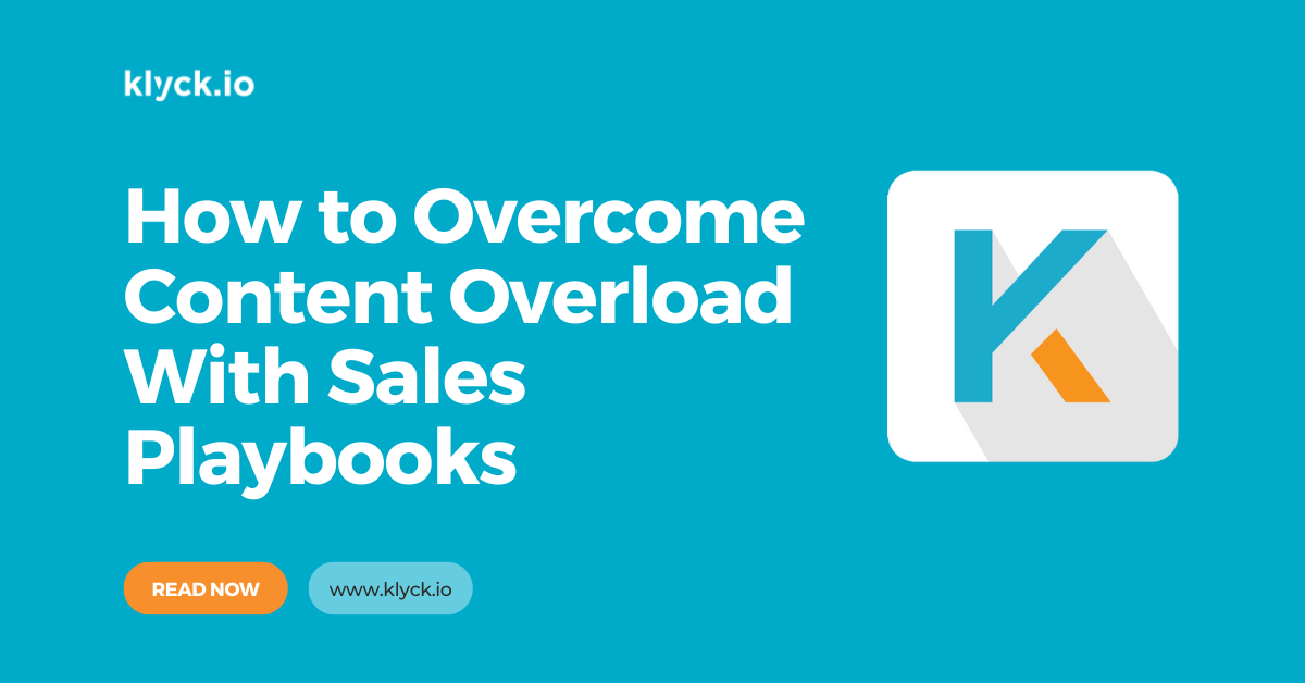 How to Overcome Content Overload with Sales Playbooks - Klyck.io