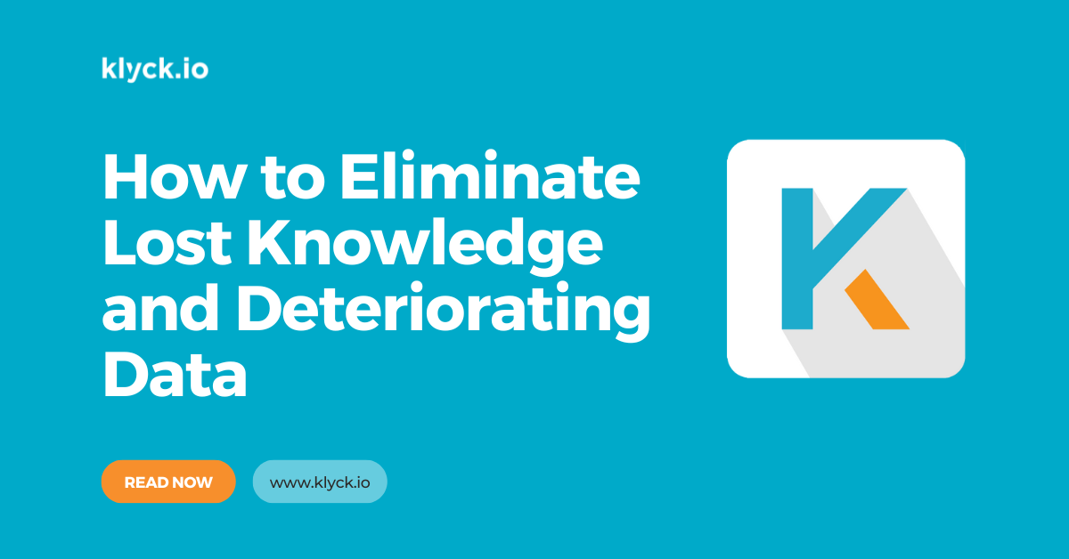 How to Eliminate Lost Knowledge and Deteriorating Data - Klyck.io