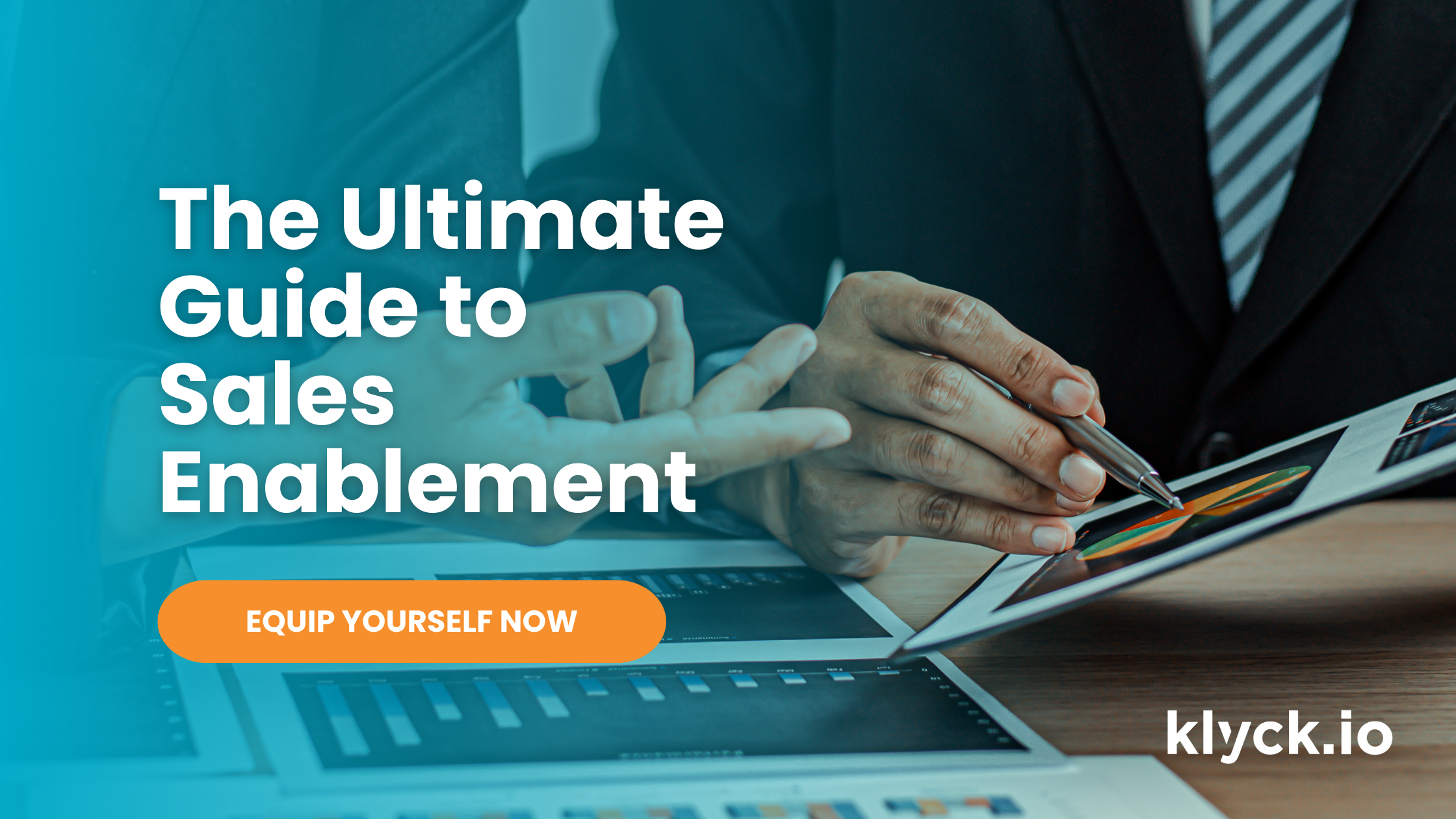 The Ultimate Guide to Sales Enablement - Klyck.io