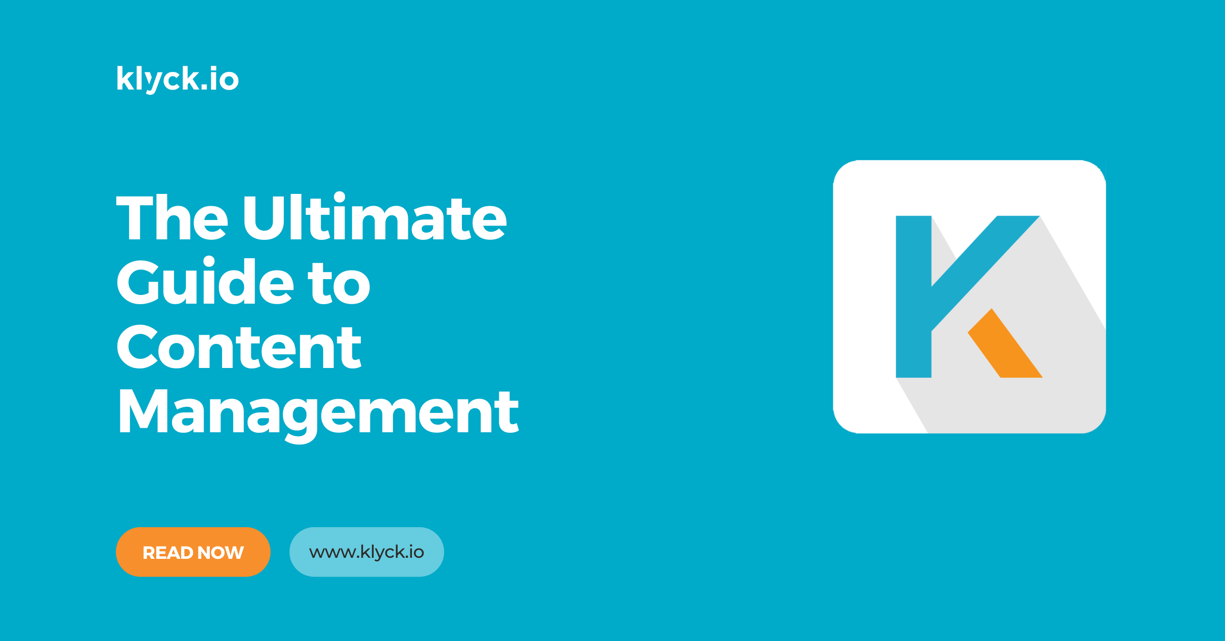 The Ultimate Guide to Content Management - Klyck.io